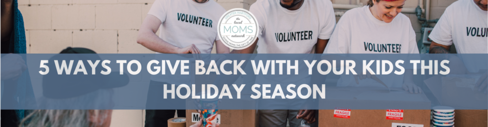 5 Ways to Give Back with Your Kids This Holiday Season | Greater ...